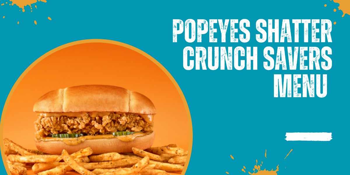 Popeyes Shatter Crunch Savers Menu UK 2026| Prices & Items